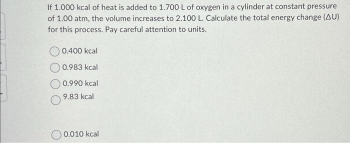 Solved If 1.000 kcal of heat is added to 1.700 L of oxygen | Chegg.com