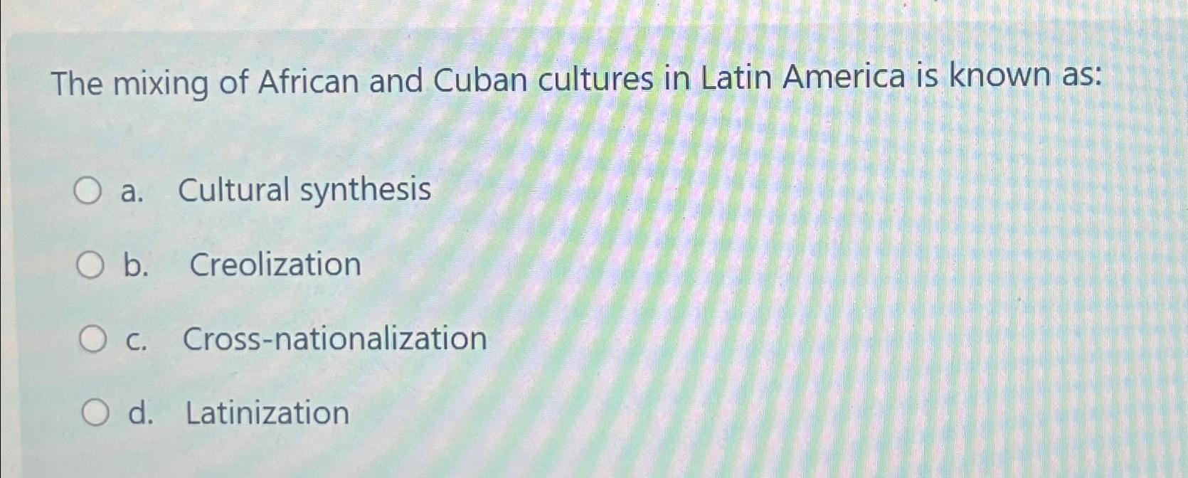 Solved The mixing of African and Cuban cultures in Latin | Chegg.com
