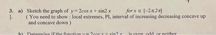 Solved a) Sketch the graph of y=2cosx+sin2x for x∈[−2π,2π] ( | Chegg.com