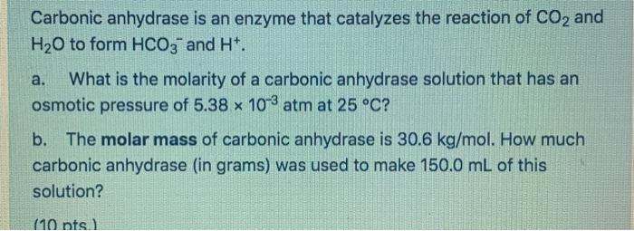 Solved a. Carbonic anhydrase is an enzyme that catalyzes the | Chegg.com