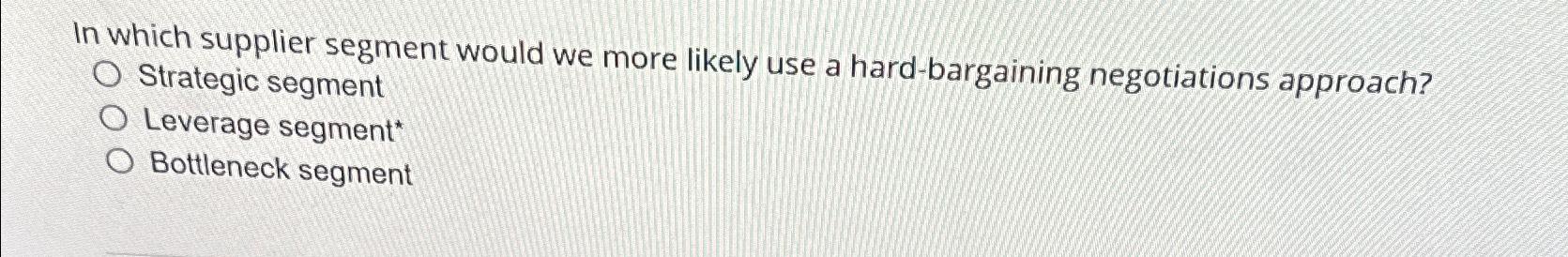 Solved In which supplier segment would we more likely use a | Chegg.com
