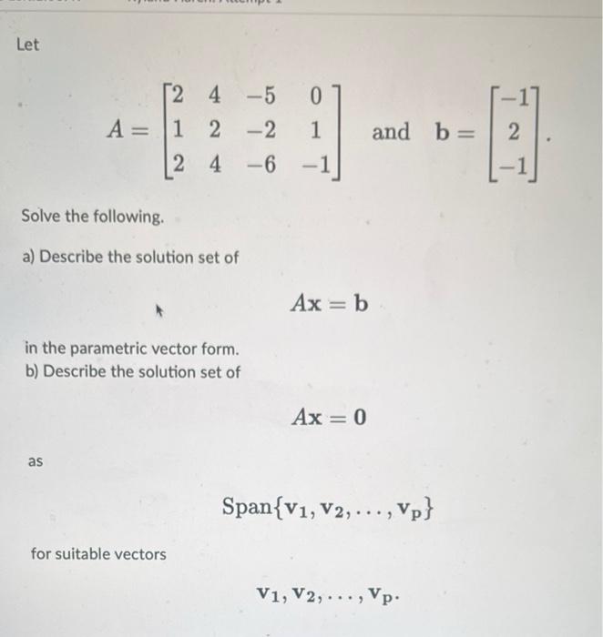Solved Let A=⎣⎡212424−5−2−601−1⎦⎤ and b=⎣⎡−12−1⎦⎤ Solve the | Chegg.com