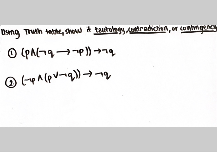 Solved Using Truth table, show it tautology,contradicton, or | Chegg.com