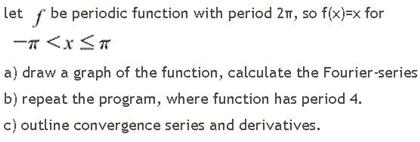 Solved let f be periodic function with period 2pi, so f(x) = | Chegg.com