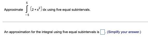 Solved 1 Approximate s e-Xdx using three equal subintervals. | Chegg.com