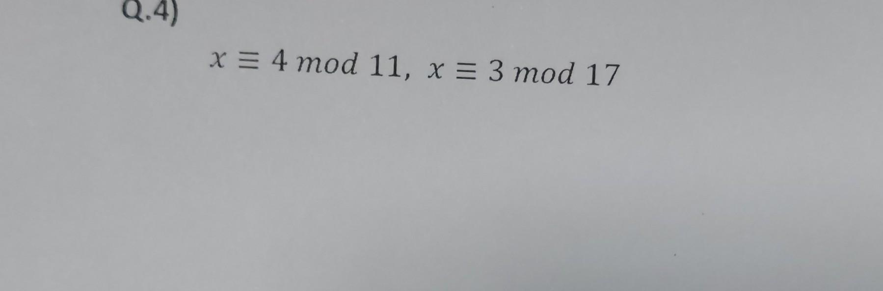 Solved x≡4mod11,x≡3mod17 | Chegg.com