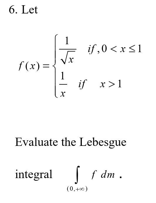 Solved 6. Let 1 if,0 1 х Evaluate the Lebesgue integral | | Chegg.com