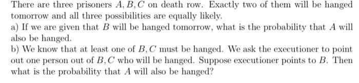 Solved There are three prisoners A,B,C on death row. Exactly | Chegg.com