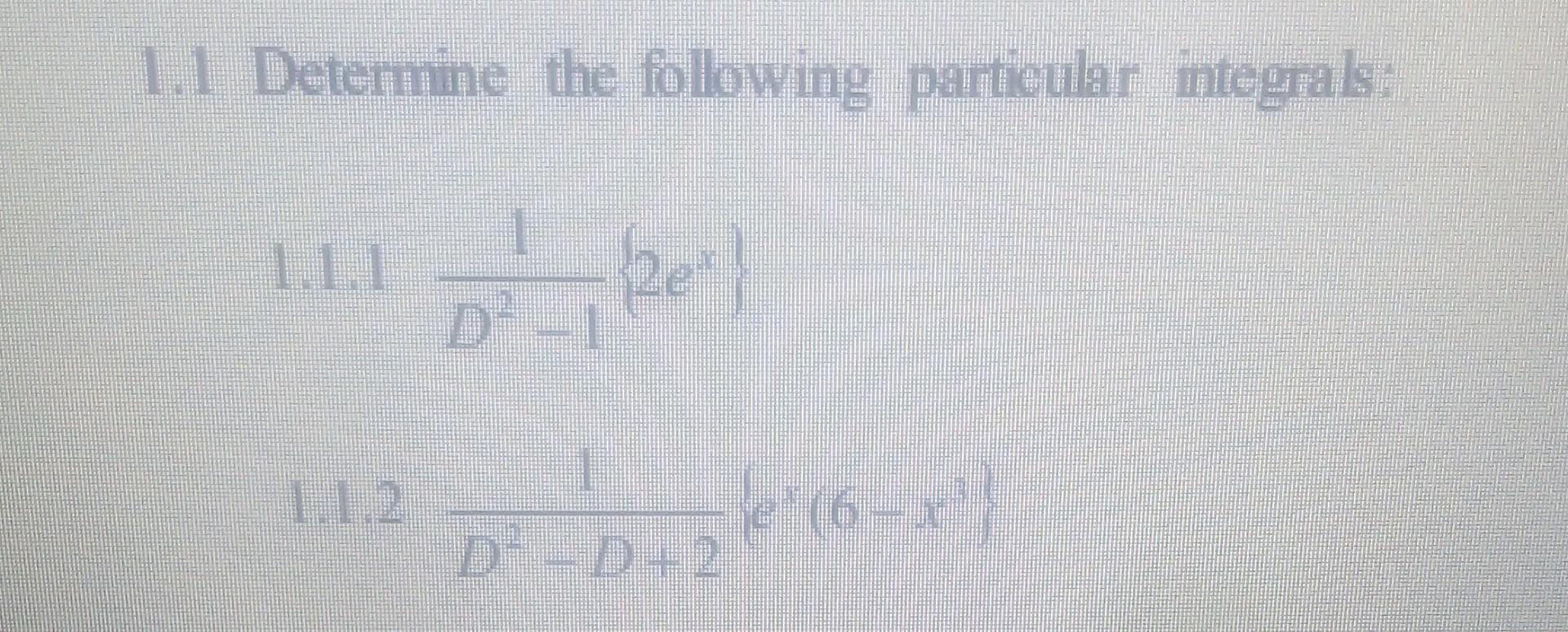 Solved 1.1 Determine the following particular integrals: | Chegg.com