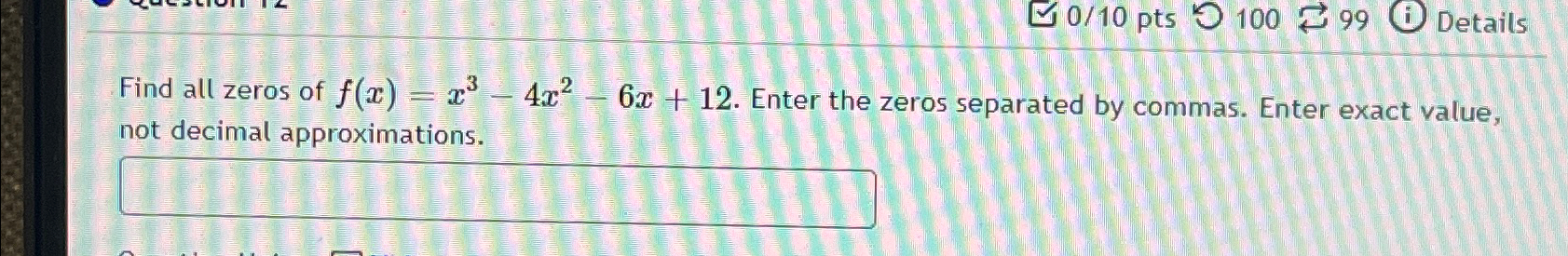 Solved 010 ﻿pts100⇄99DetailsFind all zeros of | Chegg.com