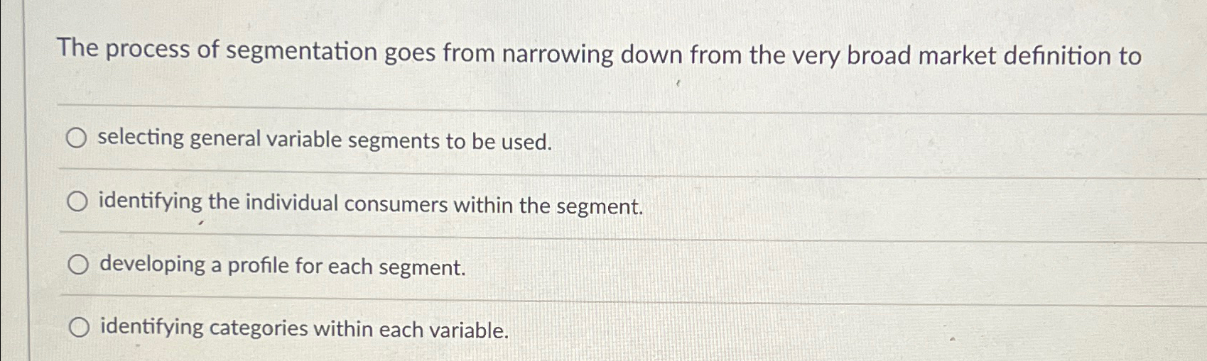 Solved The process of segmentation goes from narrowing down | Chegg.com