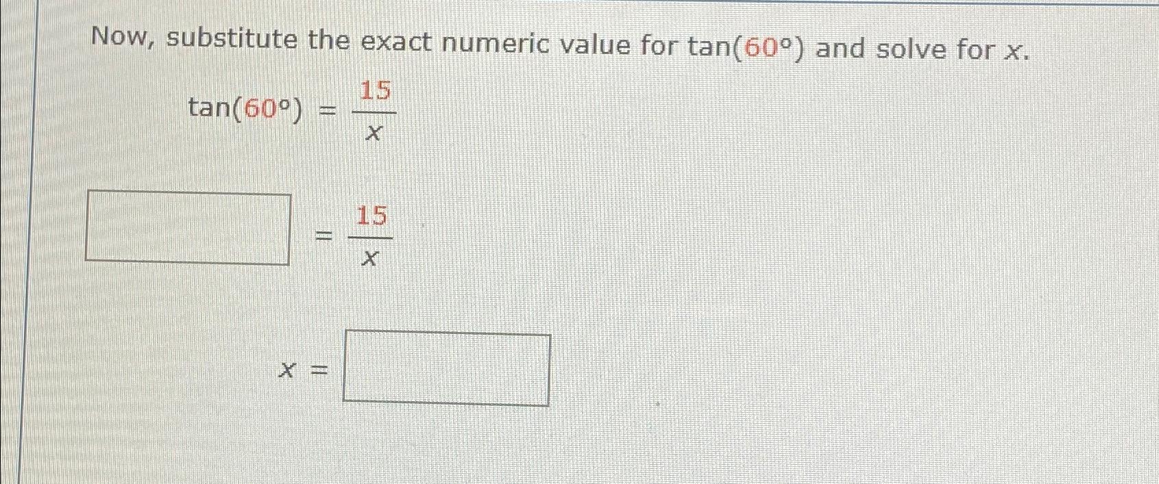 Solved Now, substitute the exact numeric value for tan(60°) | Chegg.com
