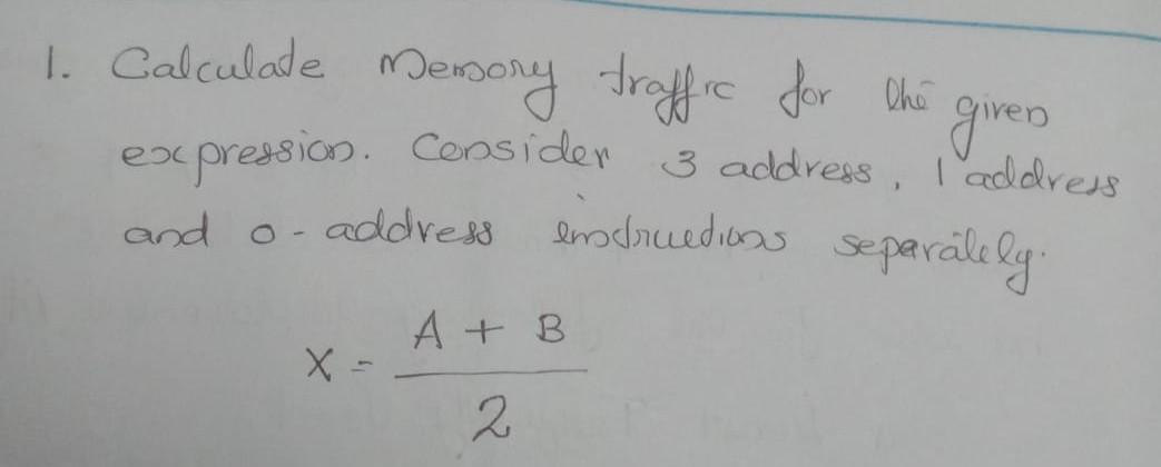 Solved 1. Calculate memory traffre for the given expression. | Chegg.com