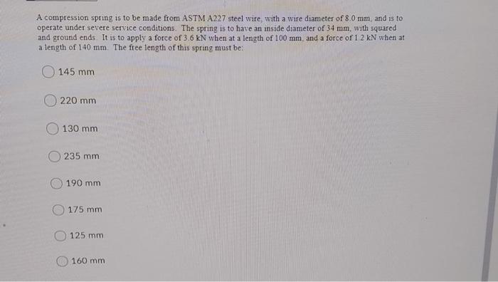 Solved A compression spring is to be made from ASTM A227 | Chegg.com