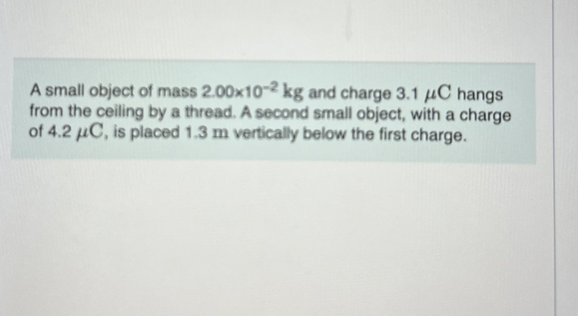 Solved A small object of mass 2.00×10-2kg ﻿and charge 3.1μC | Chegg.com
