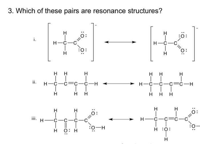Solved 3. Which of these pairs are resonance structures? i. | Chegg.com