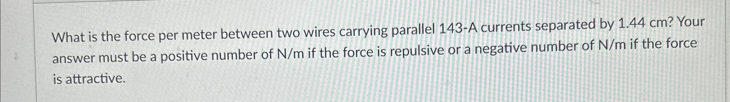 Solved What is the force per meter between two wires | Chegg.com