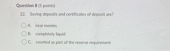 Solved Question 8 (5 points) 22. Saving deposits and | Chegg.com