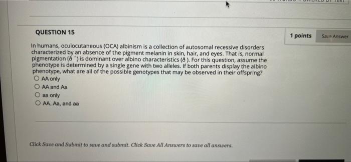 Solved QUESTION 15 In humans, oculocutaneous (OCA) albinism | Chegg.com