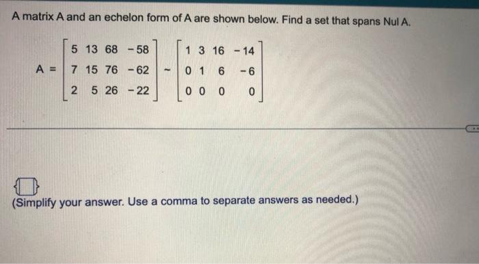Solved A matrix A and an echelon form of A are shown below. | Chegg.com