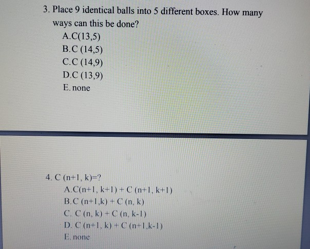 Solved 3. Place 9 identical balls into 5 different boxes. | Chegg.com