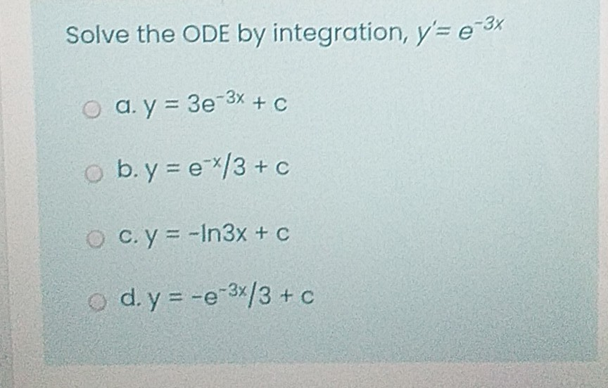 Solved Solve the ODE by integration, y'= e-3% o ay = 3e-3% + | Chegg.com