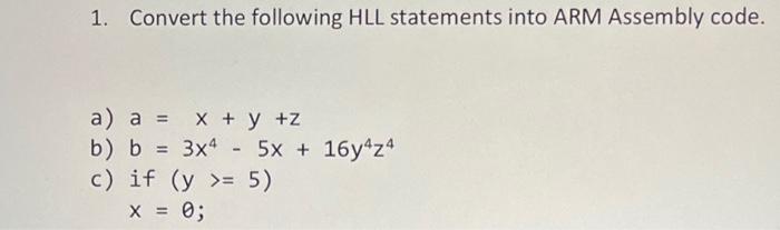 Solved 1. Convert the following HLL statements into ARM | Chegg.com Solved 1. Convert the following HLL statements into ARM | Chegg.com
