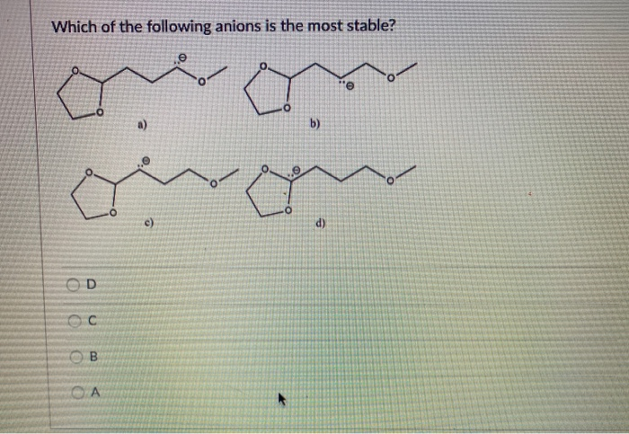 Solved Which of the following anions is the most stable? e O | Chegg.com