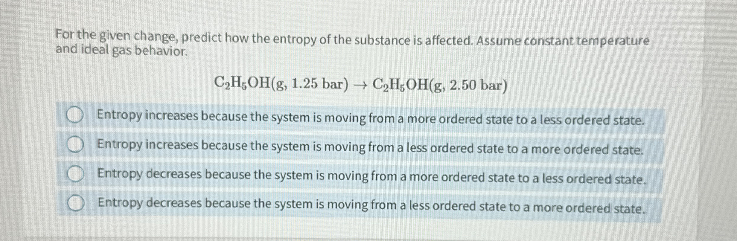 Solved For the given change, predict how the entropy of the | Chegg.com