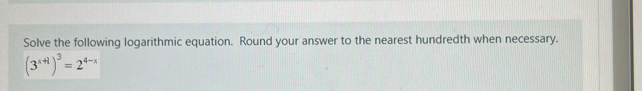 Solved Solve the following logarithmic equation. Round your | Chegg.com