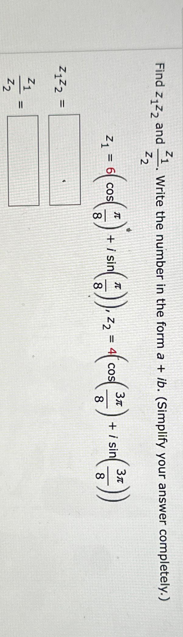 Solved Find z1z2 ﻿and z1z2. ﻿Write the number in the form | Chegg.com