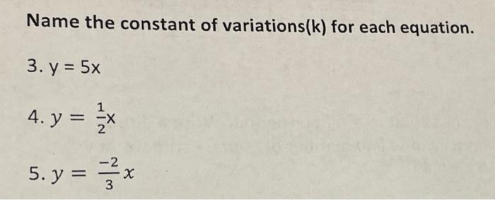 Solved Name the constant of variations(k) for each equation. | Chegg.com