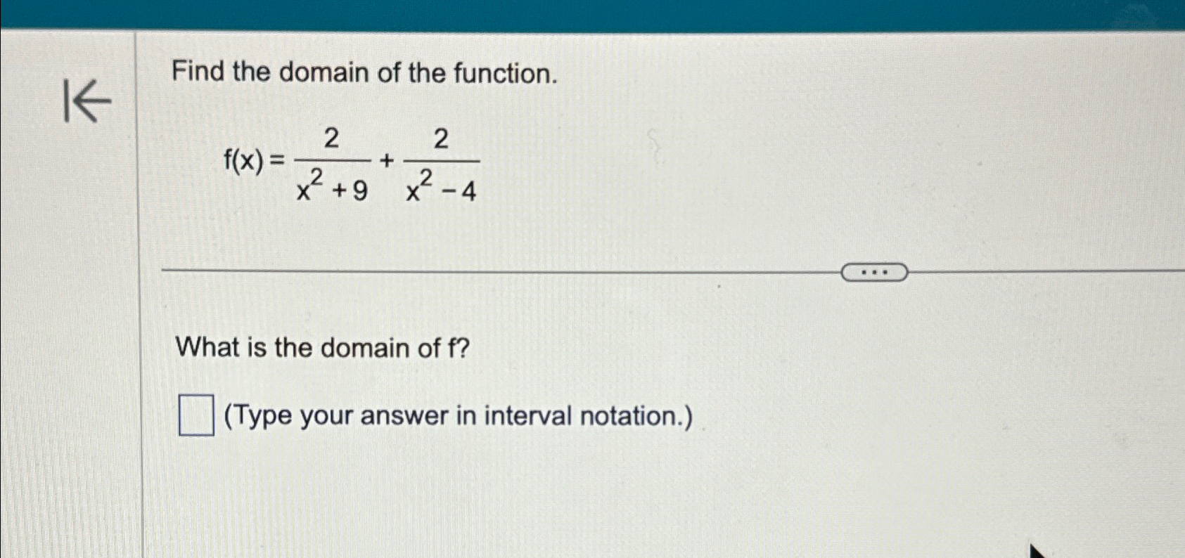 Solved Find the domain of the function.f(x)=2x2+9+2x2-4What | Chegg.com