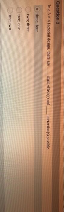Solved Question 3 In a 3 x 4 factorial design, there are | Chegg.com