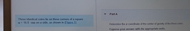 Solved Three identical coins lie on three comers of a square | Chegg.com
