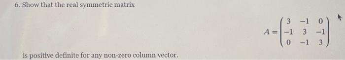 Solved 6. Show that the real symmetric matrix | Chegg.com