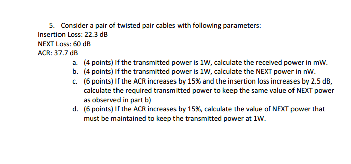 Solved Consider a pair of twisted pair cables with following | Chegg.com