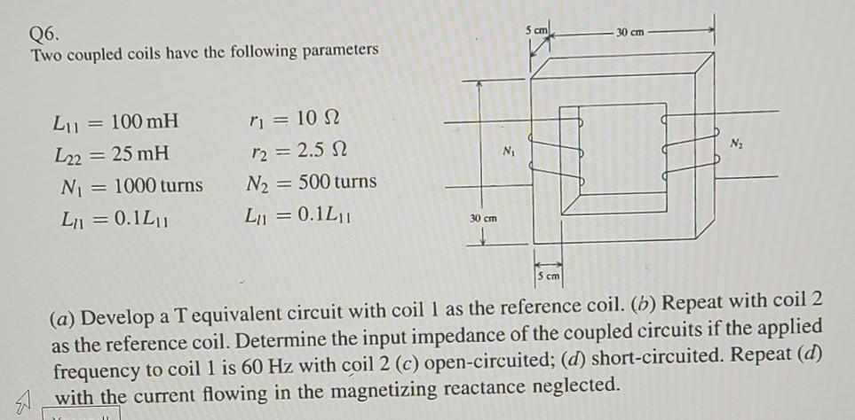 Solved 30 cm Q6. Two coupled coils have the following | Chegg.com