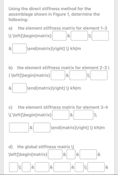 Solved Using the direct stiffness method for the assemblage | Chegg.com