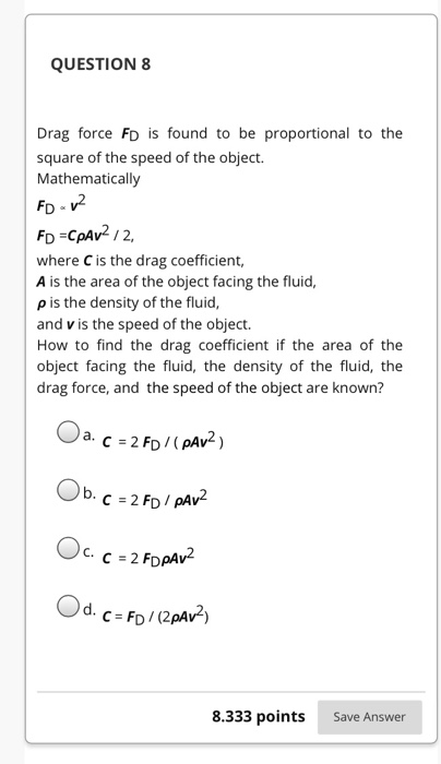 Solved QUESTION 8 Drag force FD is found to be proportional | Chegg.com
