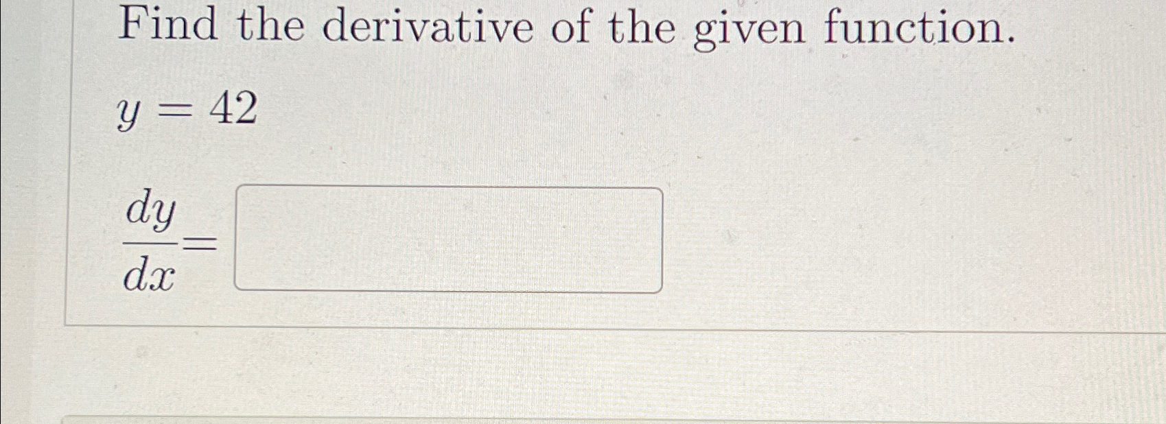 Solved Find the derivative of the given function.y=42dydx= | Chegg.com