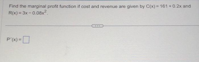 Solved Find the marginal profit function if cost and revenue | Chegg.com