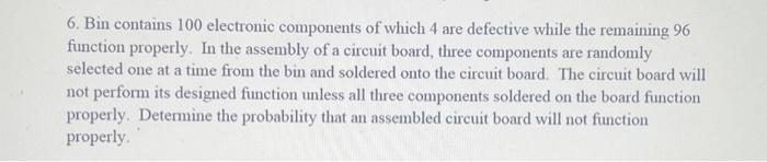 Solved 6. Bin contains 100 electronic components of which 4 | Chegg.com
