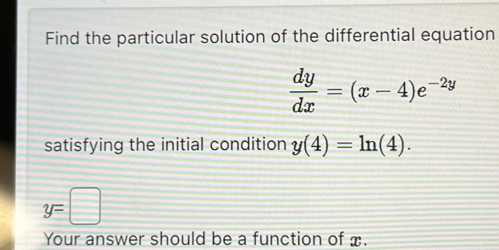 Solved Find the particular solution of the differential | Chegg.com