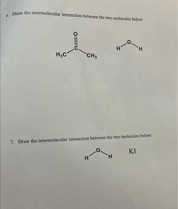 Solved 6. Draw the intermolecular interaction between the | Chegg.com