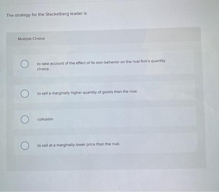 Solved The strategy for the Stackelberg leader is Multiple | Chegg.com