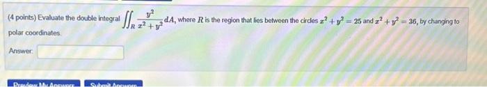Solved (4 points) Evaluate the double integral ∬Rx2+y2y2dA, | Chegg.com