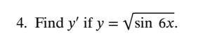 Solved 4. Find y′ if y=sin6x. | Chegg.com