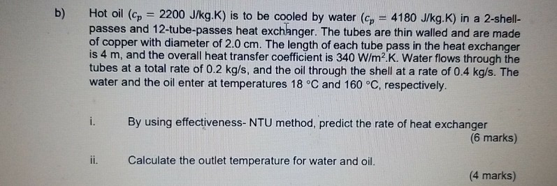 Solved b) Hot oil (cp = 2200 J/kg.K) is to be cooled by | Chegg.com