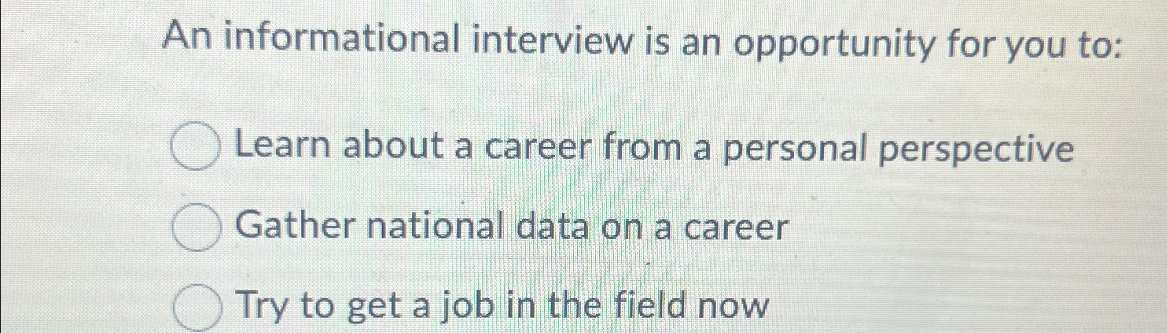 Solved An informational interview is an opportunity for you | Chegg.com